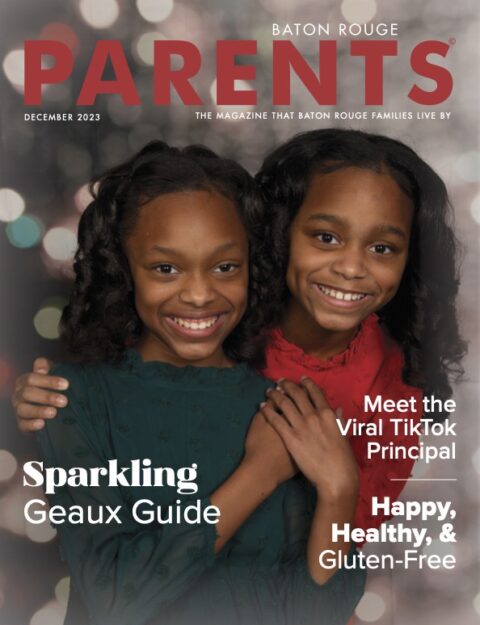 Baton Rouge Parents - The Magazine Baton Rouge Families live by