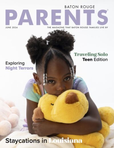 Baton Rouge Parents - The Magazine Baton Rouge Families live by