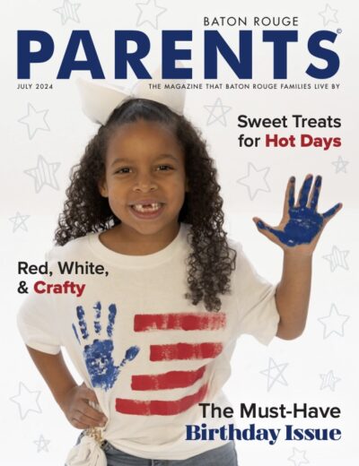 Baton Rouge Parents - The Magazine Baton Rouge Families live by
