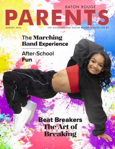 Baton Rouge Parents - The Magazine Baton Rouge Families live by