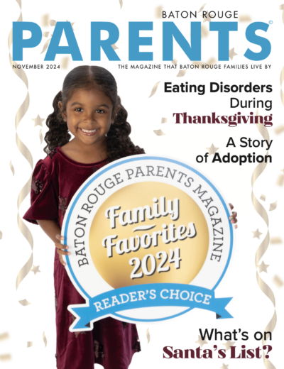 Baton Rouge Parents - The Magazine Baton Rouge Families live by